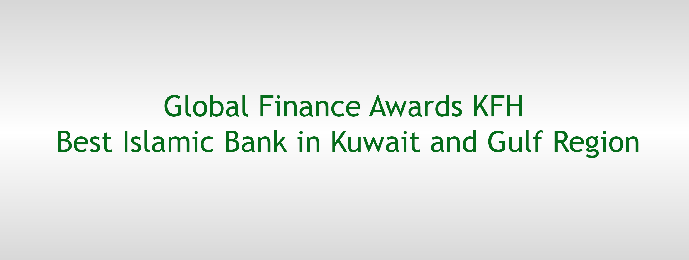 Global Finance Awards KFH Best Islamic Bank in Kuwait and Gulf Region