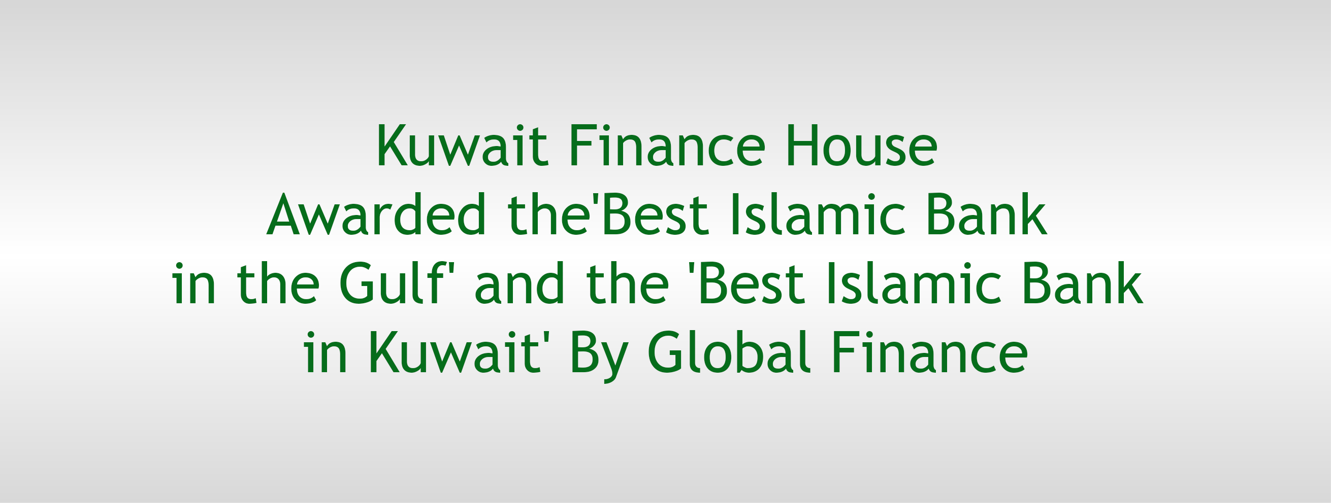 Kuwait Finance House Awarded the'Best Islamic Bank in the Gulf' and the ...